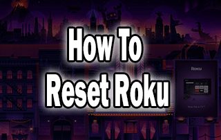 How to Reset Roku Device in 2022 - Box or Streaming Stick (Fast Method)