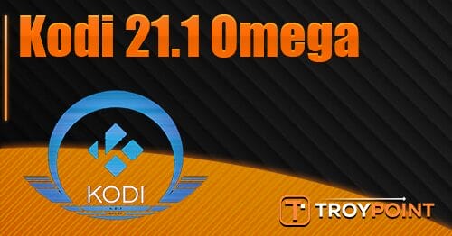Kodi 21.1 Omega Official Release - Features & Update Links