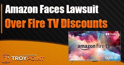 Amazon Faces Lawsuit Over Alleged Fake Discounts on Fire TVs