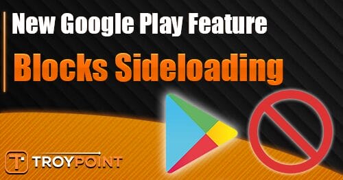 New Google Play Feature Allows App Developers to Block Sideloading