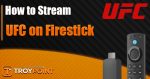 How to Stream UFC 321 on Firestick (Aspinall vs Gane)
