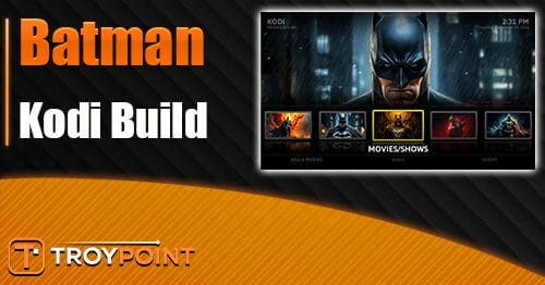 How to Install Batman Build on Kodi (Firestick & Android TV)