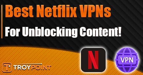 3 Best Netflix VPNs to Unlock Content (2026 Top Picks)