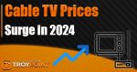 The Average Cable TV Bill Increased to Nearly $150/Month in 2024
