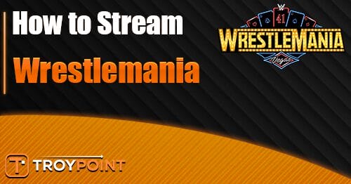 How to Stream Wrestlemania 41 for Free on Any Device