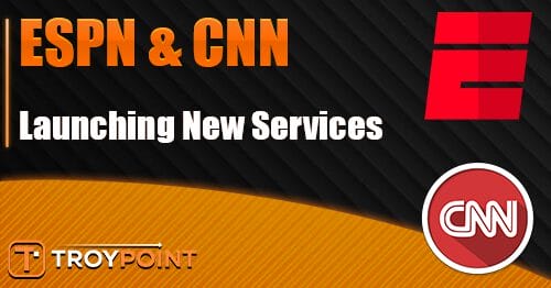 ESPN & CNN Announce New Streaming Services: Will They Flop?