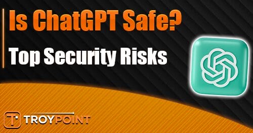Is ChatGPT Safe? Top Security Risks You Should Know