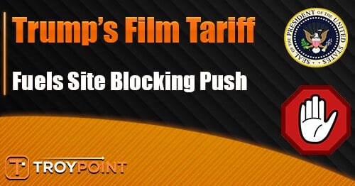 Trump's Film Tariff Sparks New Push for Site Blocking Law