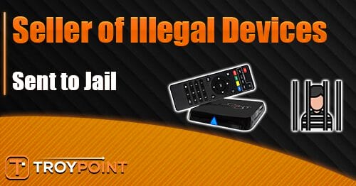 Seller of Illegal Streaming Devices Jailed for 6 Months