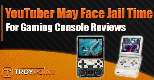 YouTuber May Face Jail Time for Reviewing Retro Gaming Devices