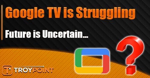 Google TV's Future at Risk Despite Being the Best OS for Users