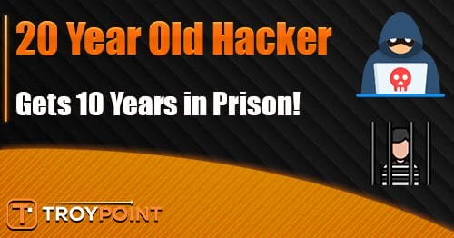 20 Year Old Hacker Gets 10 Years in Prison & $13M Fine