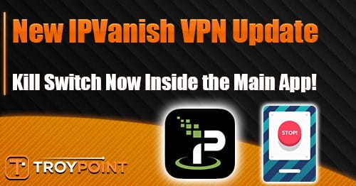 IPVanish VPN Releases New Kill Switch Update