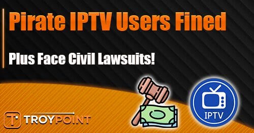 Pirate IPTV Users Will Face Fines Plus Civil Lawsuits