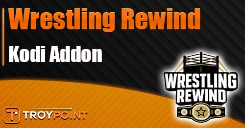How to Install Wrestling Rewind Addon on Kodi (Wresting Content)