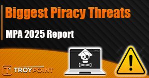 MPA Releases Most Notorious Piracy Threats for 2025