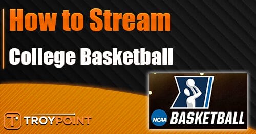 How to Stream College Basketball in 2026 (Best Apps/Sites)