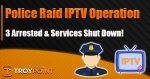 Police Raid Major IPTV Operation: 3 Arrested and $2.25M Seized