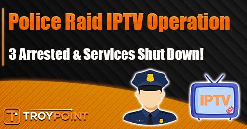Police Raid Major IPTV Operation: 3 Arrested and $2.25M Seized