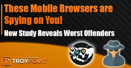 These Mobile Browsers are Spying on You the Most (New Study)