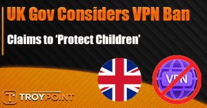 UK Government Considers VPN Ban for Children