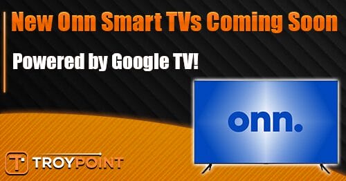 Walmart Onn Smart TVs with Google TV are Coming Soon