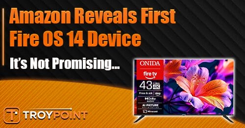 Amazon Reveals First Fire OS 14 Device (Not Promising)