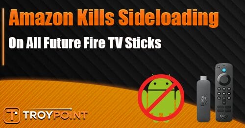 Amazon Officially Kills Sideloading on Future Fire TV Sticks